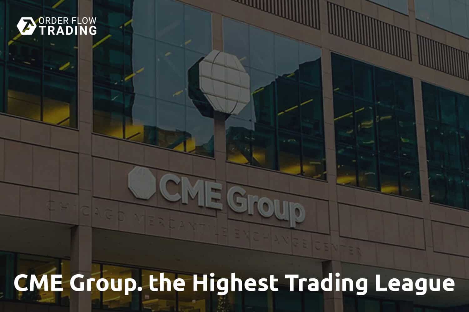 CME Group. The highest trading league.