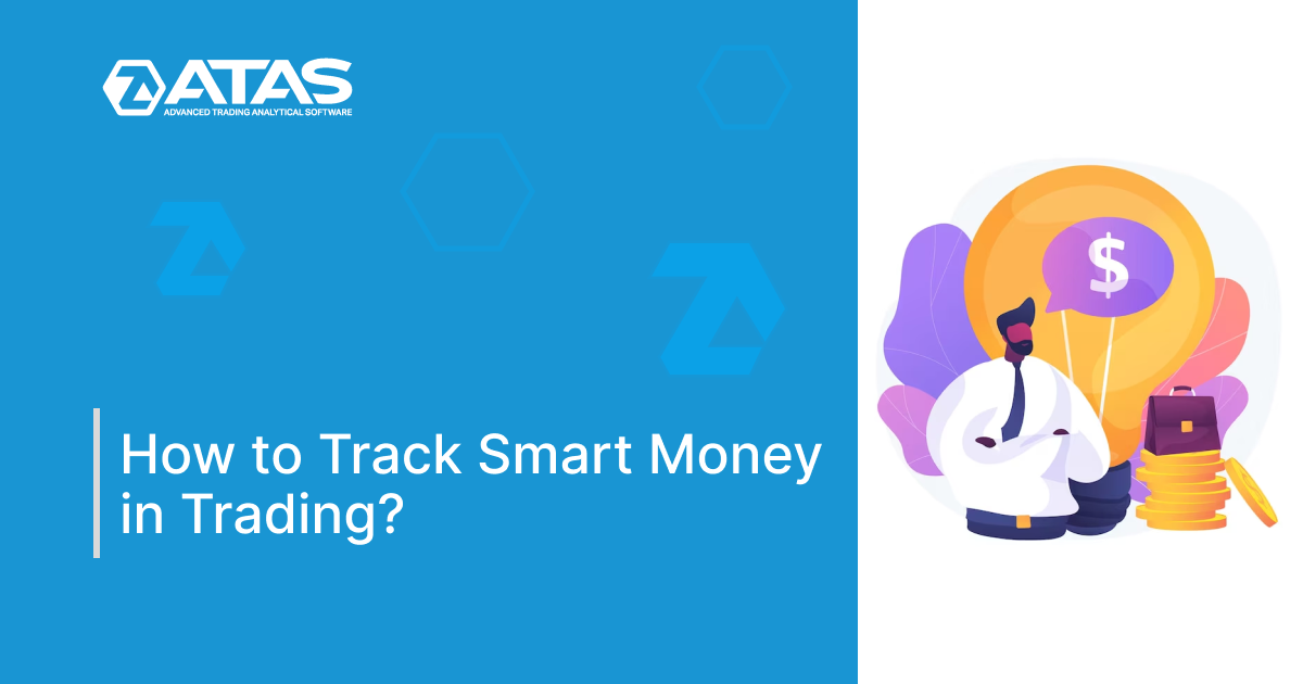 4 Tips for Tracking Smart Money | ATAS