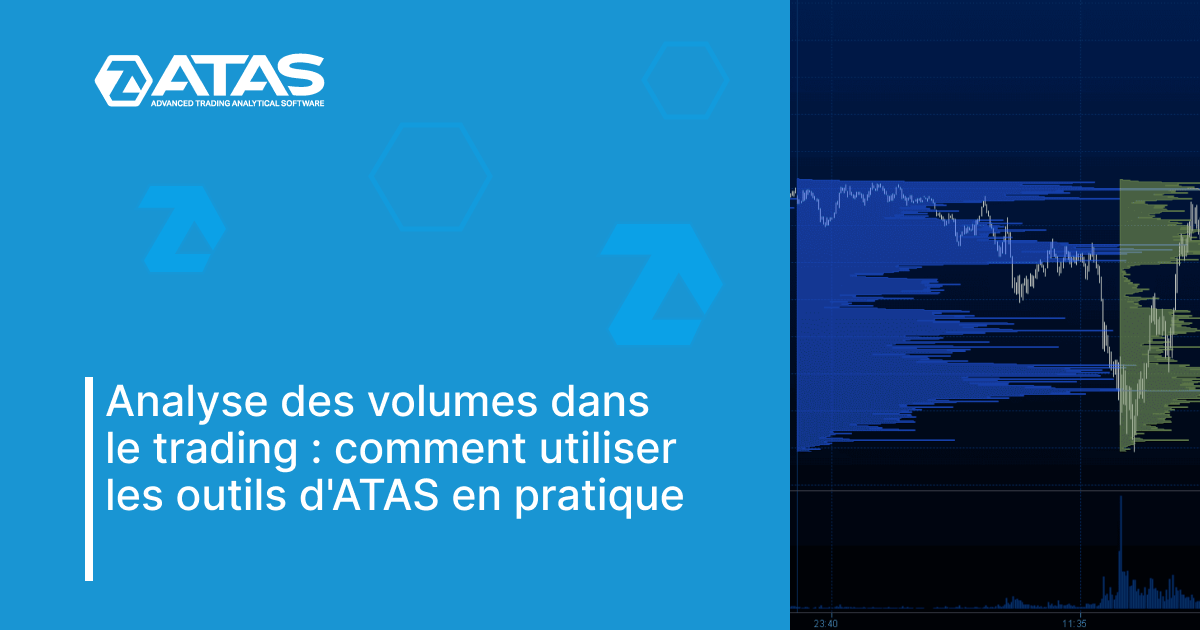 Indicateurs de volume dans le trading : qu'est-ce que c'est et comment les utiliser | ATAS