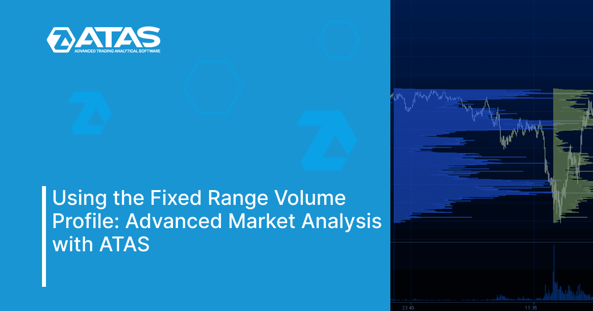 Fixed Range Volume Profile: Definition and Trading Strategies | ATAS Fixed Range Volume Profile: Definition and Trading Strategies | ATAS